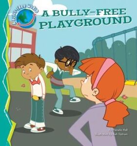 A Bully-Free Playground by, Pamela Hall – Education Resource Center