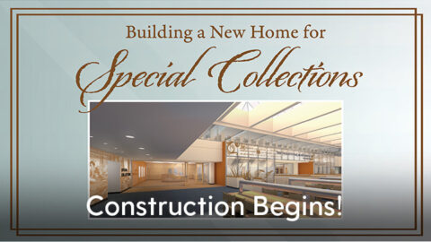 Construction Begins on New Home for Special Collections at Morris ...